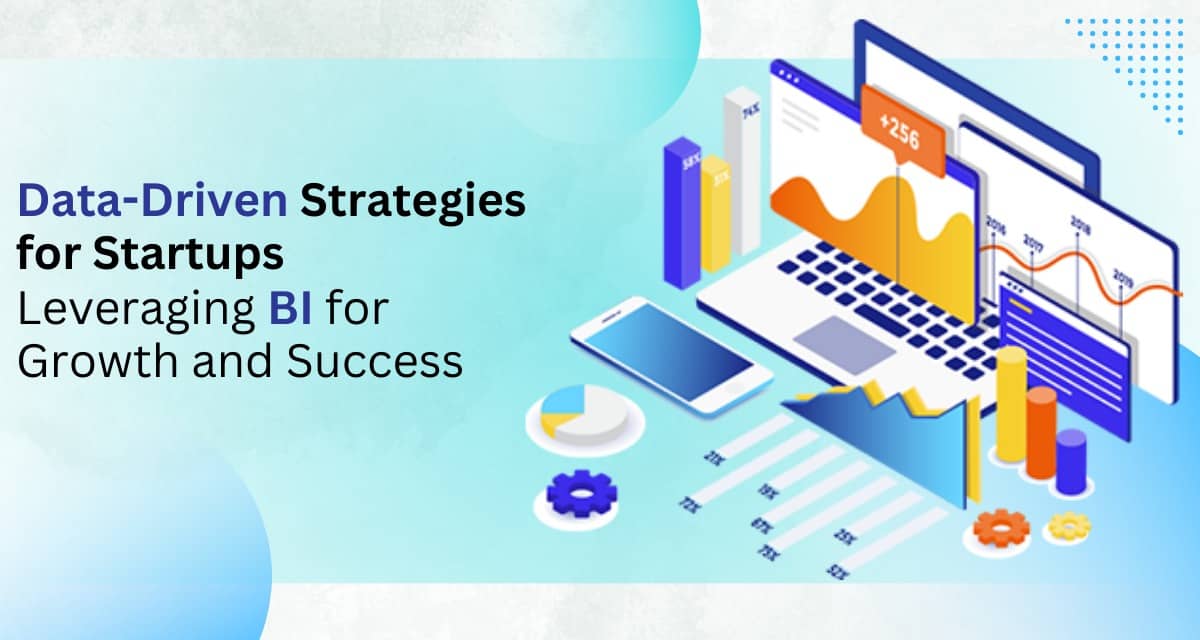 4 Data-Driven Strategies for Startups: Keys to Growth and Success