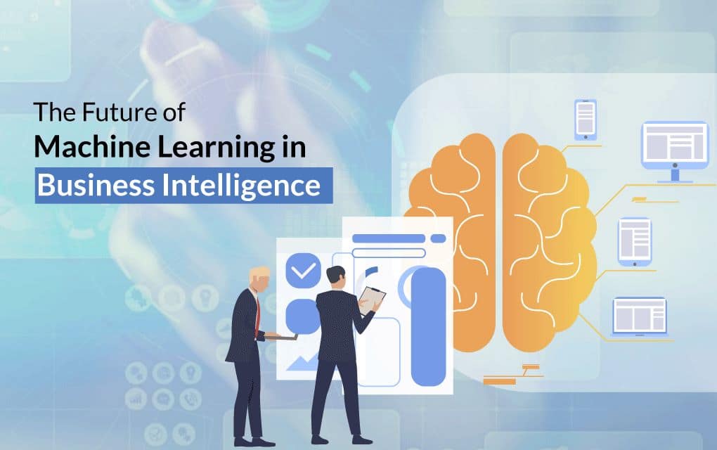 The Exciting 5 Future of Machine Learning in BI: Trends and Predictions